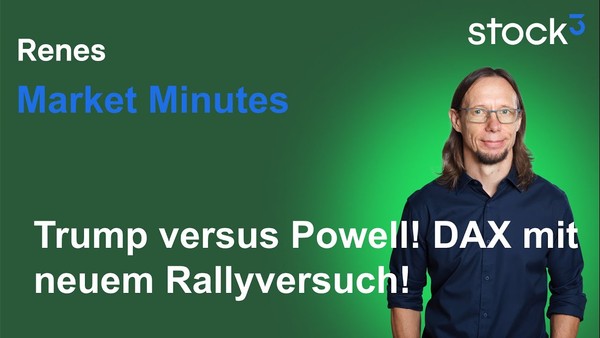 Renes Market Minutes - Trump vs Powell! DAX mit neuem Rallyversuch ...