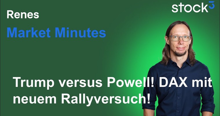 Renes Market Minutes - Trump vs Powell! DAX mit neuem Rallyversuch ...